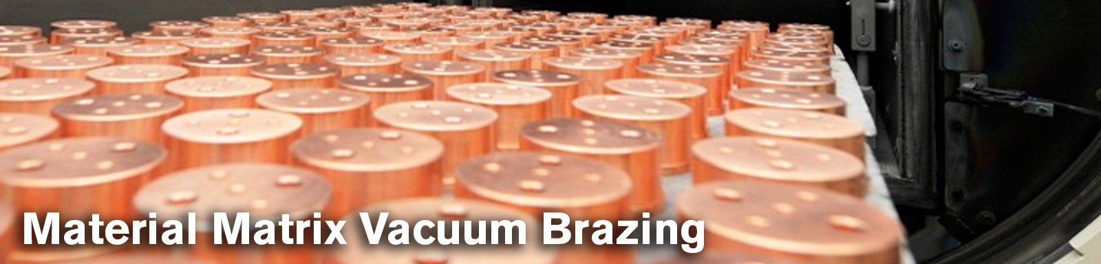Material Matrix Vacuum Brazing